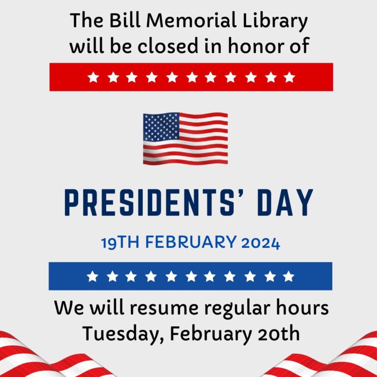 2024 Closure – Presidents’ Day - BILL MEMORIAL LIBRARY